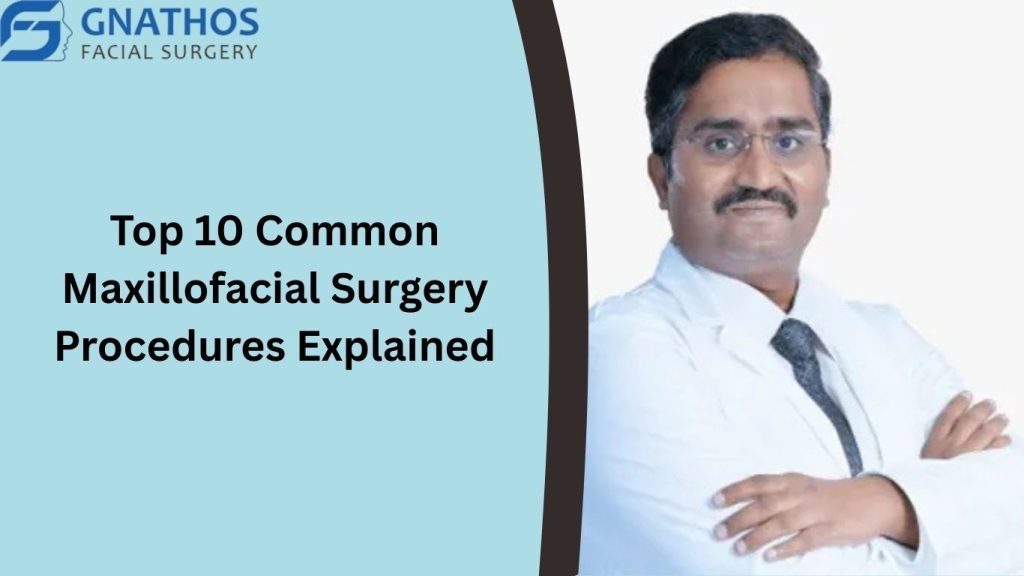 Top 10 Common Maxillofacial Surgery Procedures Explained - GnathosFace Blog